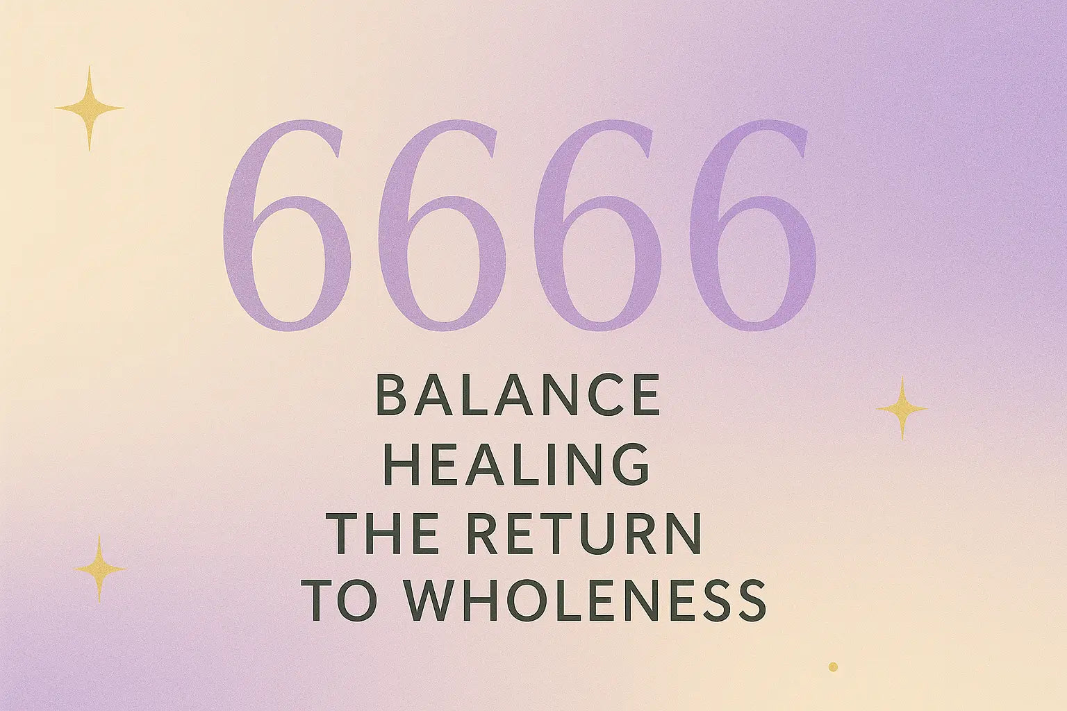 6666 Angel Number Meaning: Balance, Healing, and the Return to Wholene ...