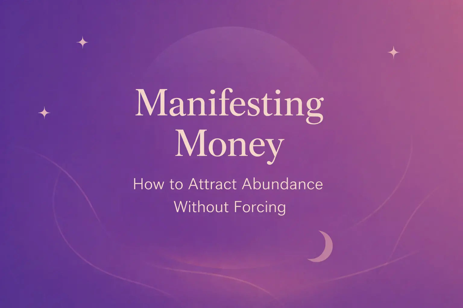 Manifesting Money: How to Attract Abundance Without Forcing – VITA & ZAIDA
